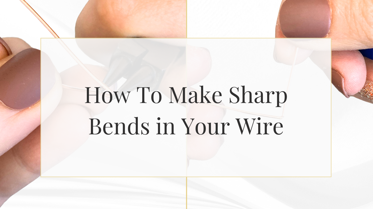 How To Make Sharp Bends in Your Wire – Ellie's Handcrafted Jewelry